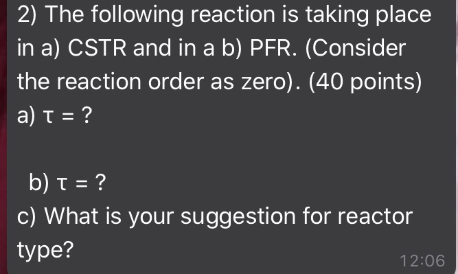 Solved 2) The following reaction is taking place in a) CSTR | Chegg.com
