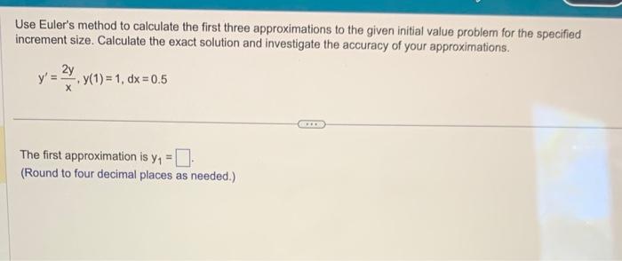 Solved Use Euler S Method To Calculate The First Three
