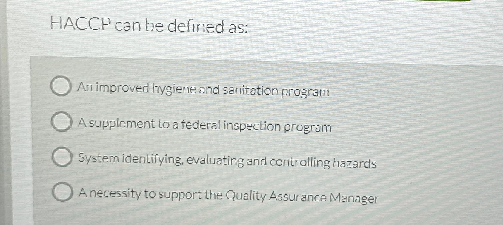 Solved HACCP can be defined as:An improved hygiene and | Chegg.com