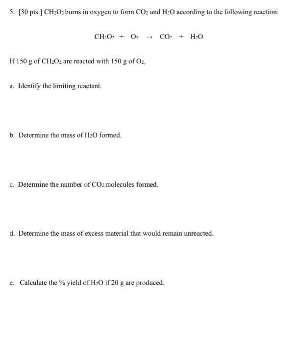 Solved 5. (30 pts.] CH2O2 burns in oxygen to form CO2 and | Chegg.com