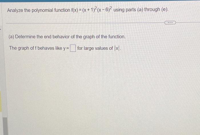 Solved Analyze the polynomial function f(x)=(x+1)2(x−6)2 | Chegg.com