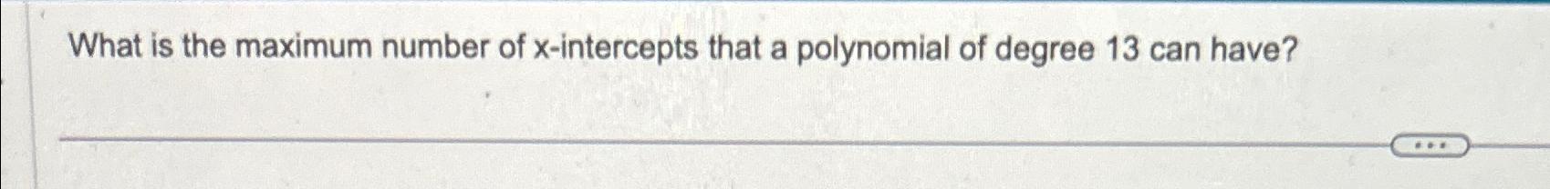 Solved What is the maximum number of x-intercepts that a | Chegg.com