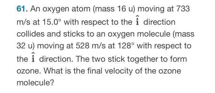 61. An oxygen atom (mass 16u ) moving at 733 m/s at | Chegg.com