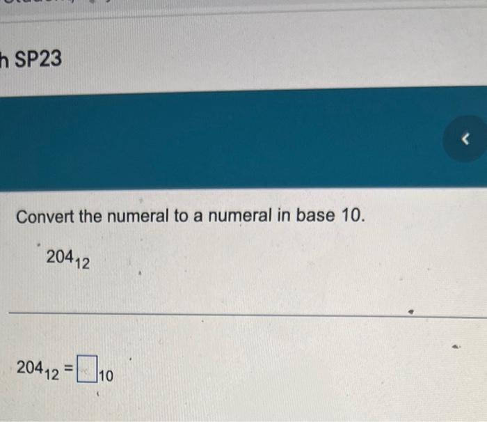 Solved Convert the numeral to a numeral in base 10. 20412 | Chegg.com