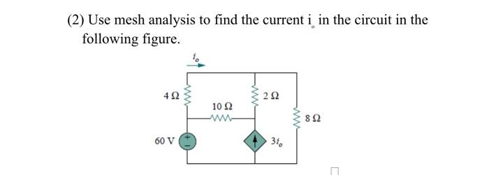 Solved (2) Use mesh analysis to find the current i in the | Chegg.com