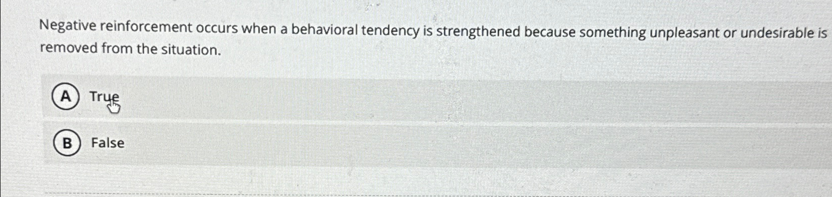 Solved Negative reinforcement occurs when a behavioral | Chegg.com