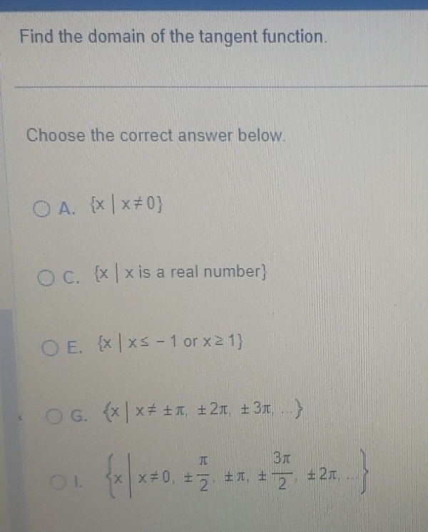 Solved Find the domain of the tangent function.Choose the | Chegg.com