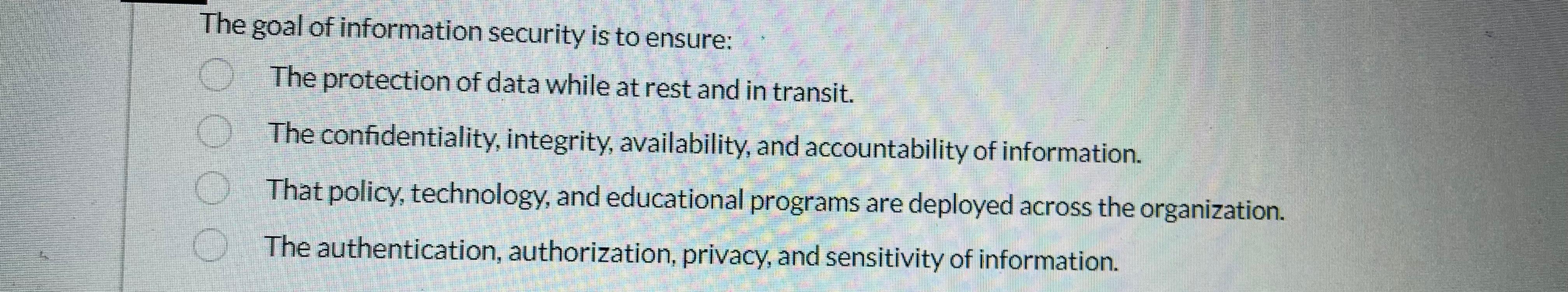 Solved The goal of information security is to ensure:The | Chegg.com