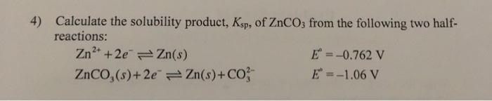 Solved 4) Calculate the solubility product, Ksp, of ZnCO3 | Chegg.com