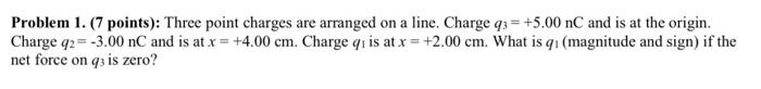 Solved Problem 1. (7 points): Three point charges are | Chegg.com