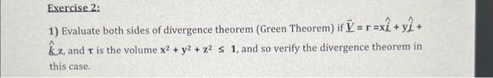 Solved 1) Evaluate both sides of divergence theorem (Green | Chegg.com