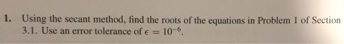 Solved use the secant method to find the roots of the | Chegg.com