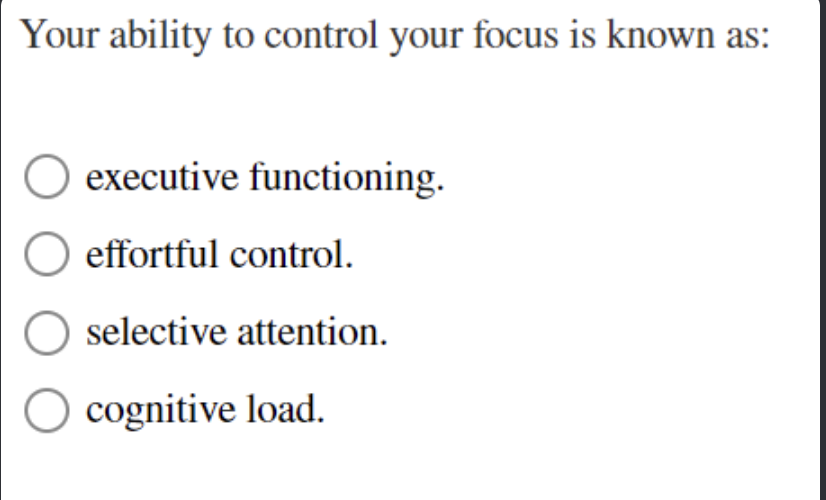 Solved Your ability to control your focus is known | Chegg.com