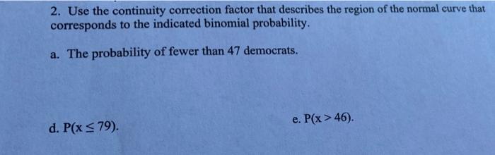 Solved 2. Use the continuity correction factor that | Chegg.com
