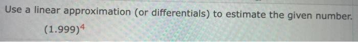 Solved Use linear approximation (or differentials) to | Chegg.com