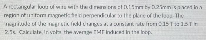 Solved A rectangular loop of wire with the dimensions of | Chegg.com