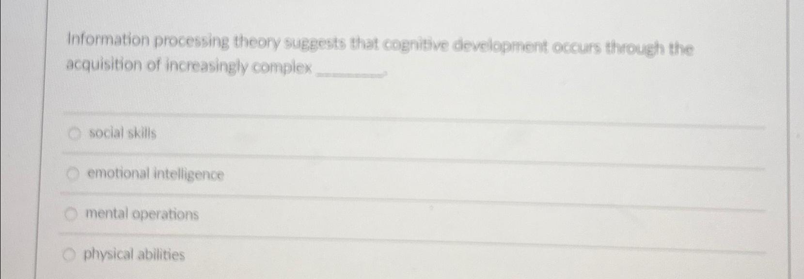 Solved Information processing theory sugecsts that cognitive | Chegg.com