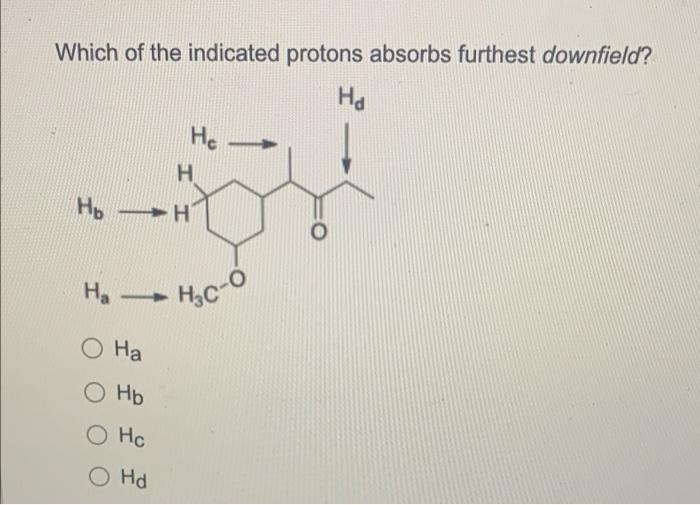 Solved Which of the indicated protons absorbs furthest | Chegg.com