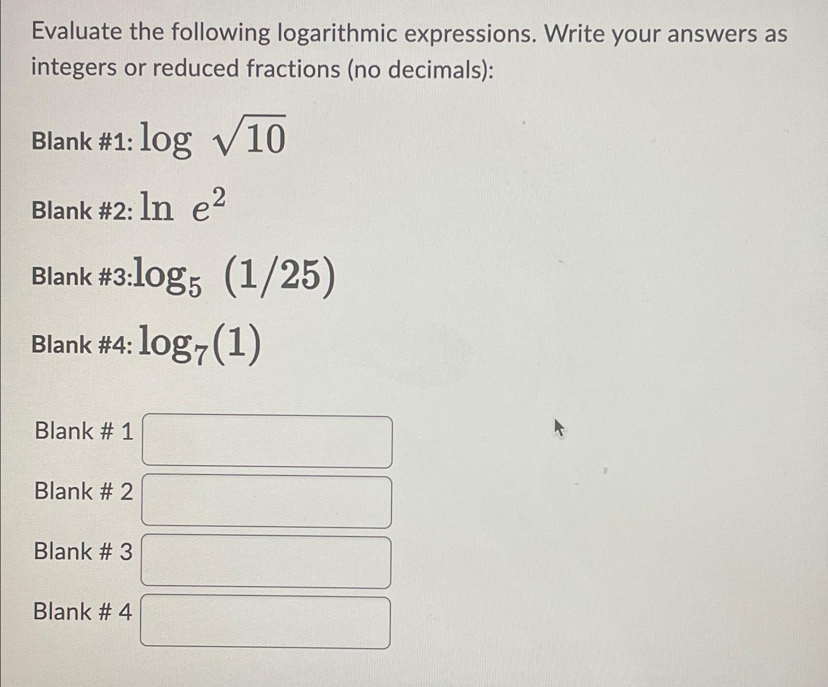 Solved Evaluate the following logarithmic expressions. Write | Chegg.com