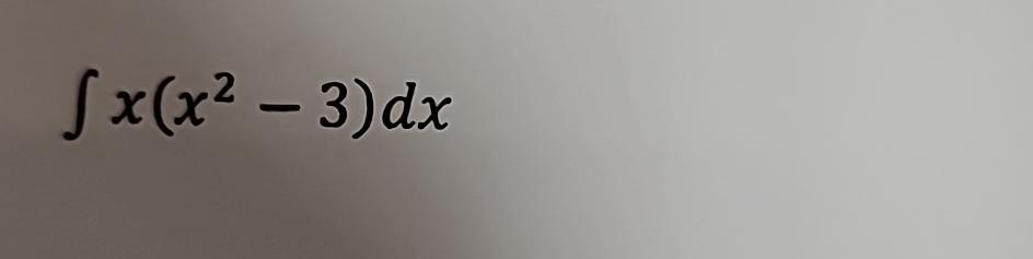 Solved ∫﻿﻿x(x2-3)dx | Chegg.com