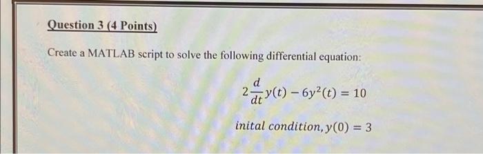 Solved Question 3 4 Points Create A Matlab Script To Solve