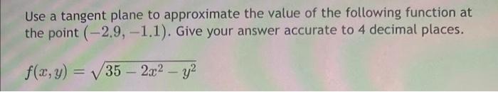 Solved Use a tangent plane to approximate the value of the | Chegg.com