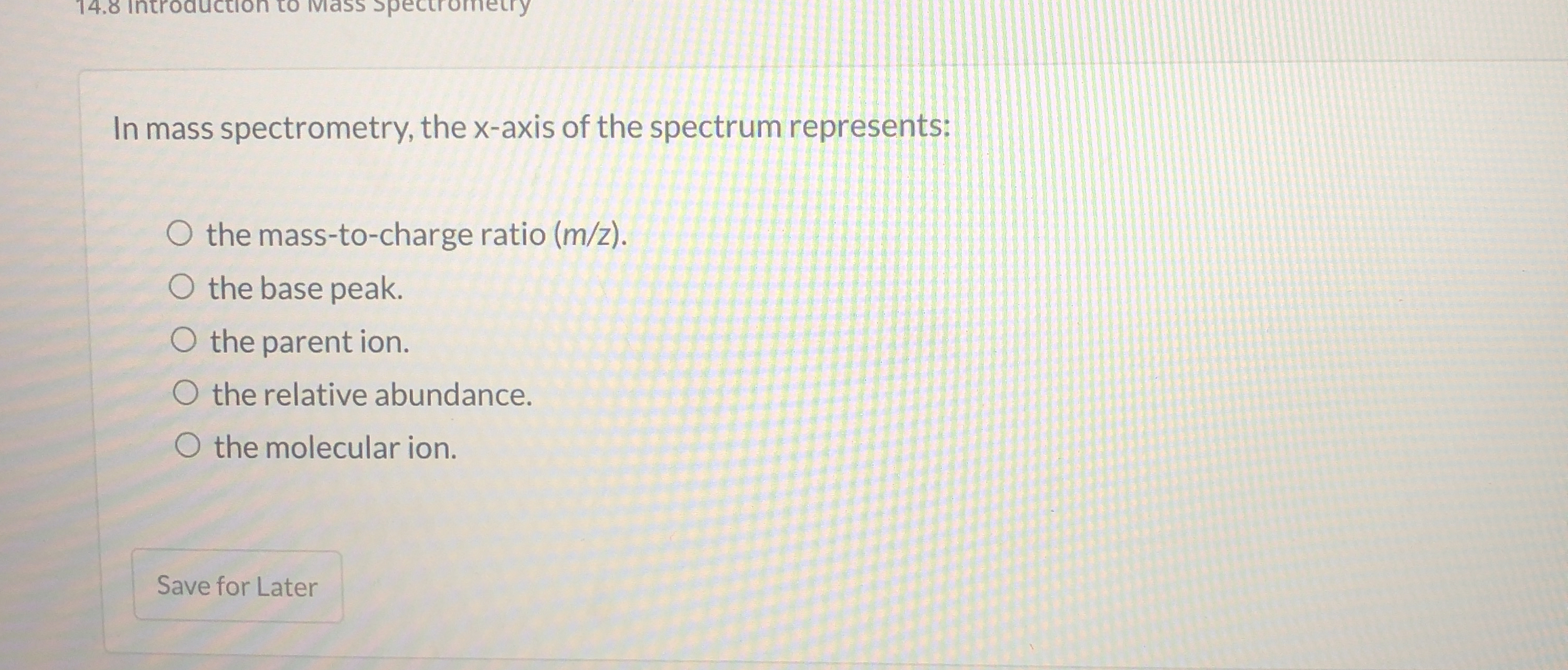 In mass spectrometry, the x-axis of the spectrum | Chegg.com