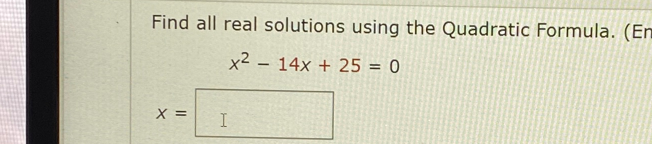 Solved Find all real solutions using the Quadratic | Chegg.com