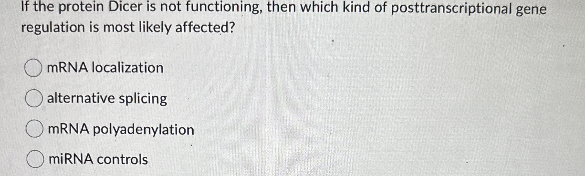 Solved If the protein Dicer is not functioning, then which | Chegg.com