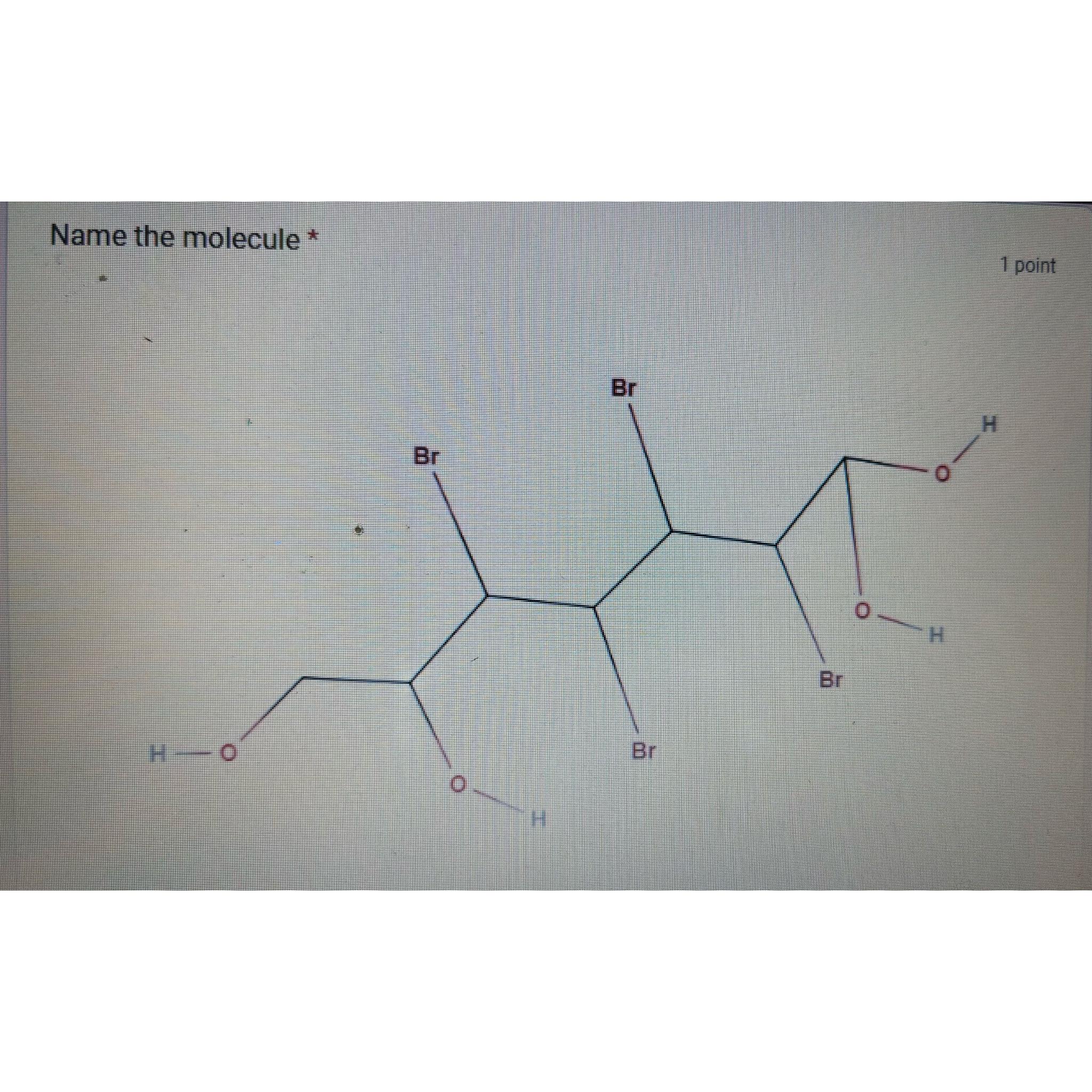 Solved Name the molecule * | Chegg.com