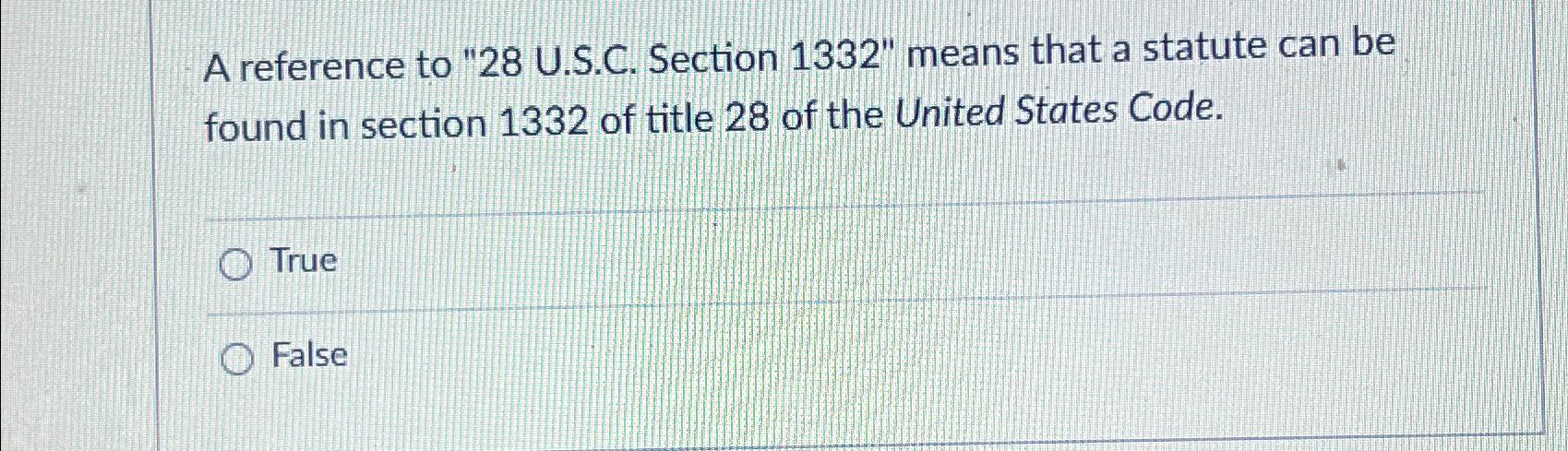 Solved A reference to " 28 ﻿U.S.C. ﻿Section 1332 " ﻿means | Chegg.com