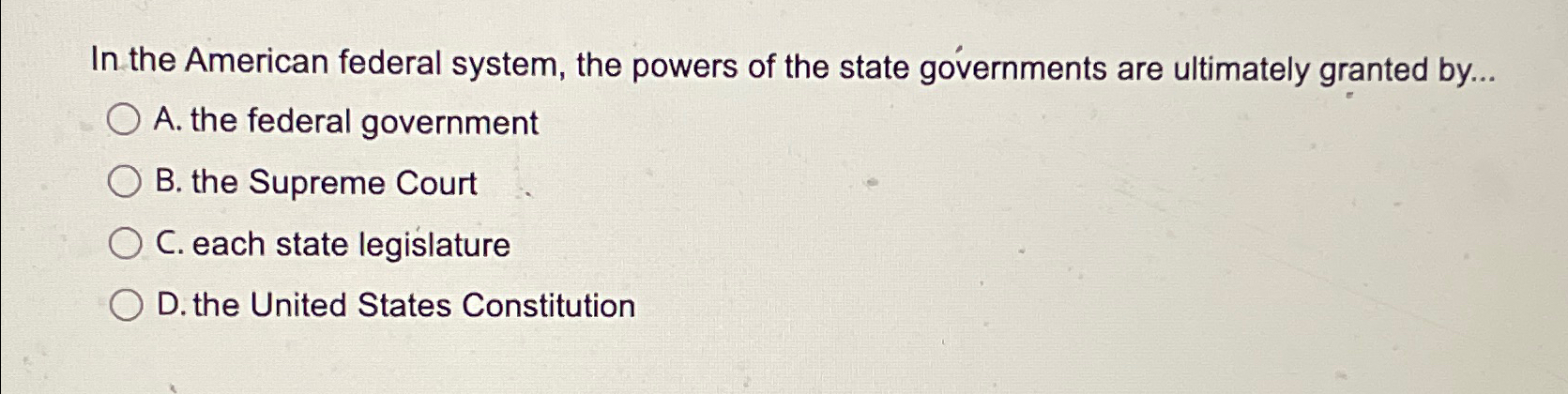 Solved In the American federal system, the powers of the | Chegg.com