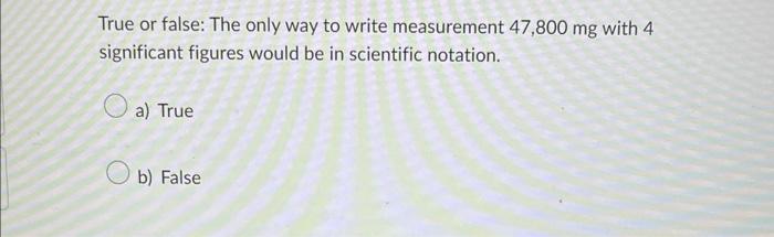 Solved True or false: The only way to write measurement | Chegg.com