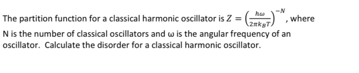 Solved The partition function for a classical harmonic | Chegg.com