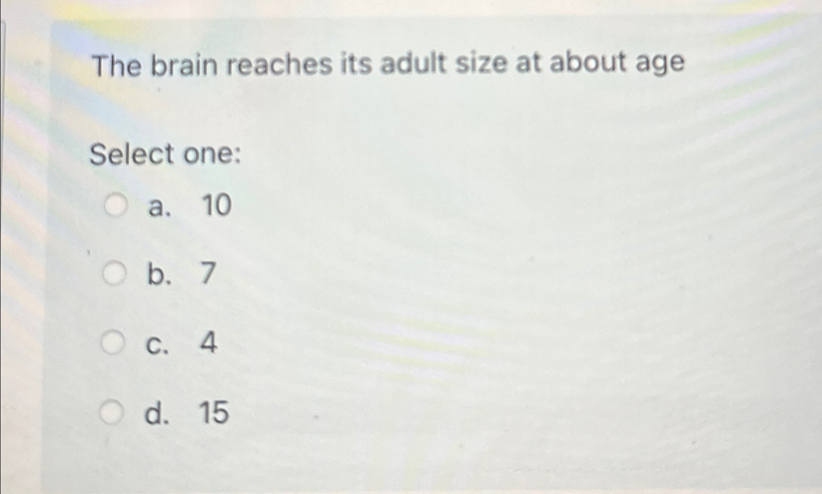 Solved The brain reaches its adult size at about ageSelect | Chegg.com