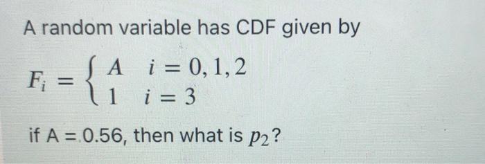 Solved A random variable has CDF given by A i = 0,1,2 F: 1 i | Chegg.com