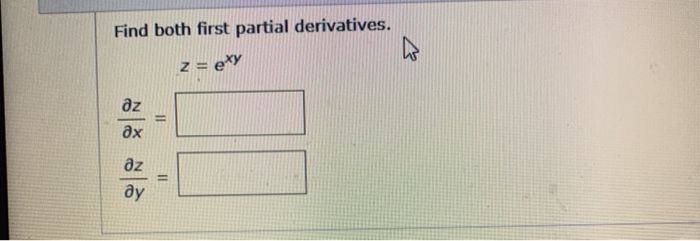 Solved Find both first partial derivatives. Z=exy az = дх az | Chegg.com