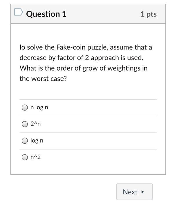 Solved Question 1 1 pts lo solve the Fake-coin puzzle, | Chegg.com