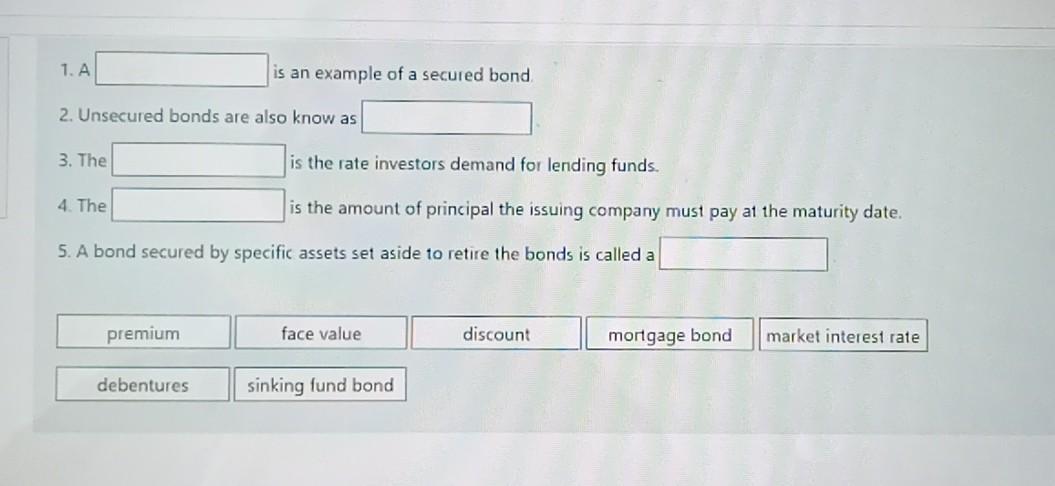 Solved 1. A is an example of a secured bond 2. Unsecured | Chegg.com