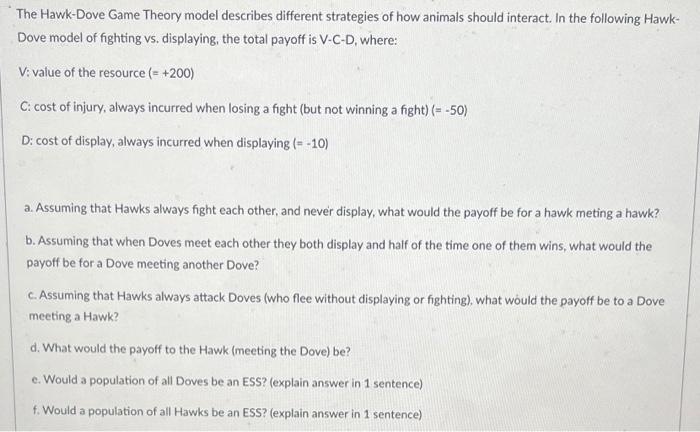 The Hawk-Dove Game Theory model describes different | Chegg.com