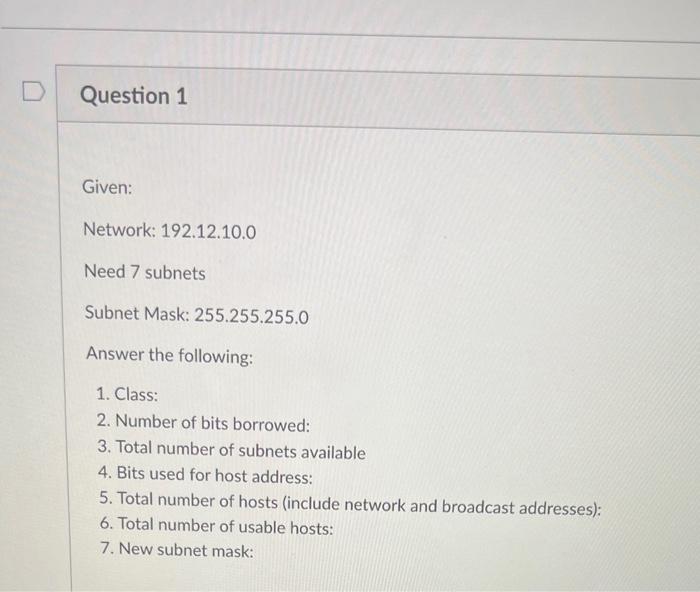 Solved Given: Network: 192.12.10.0 Need 7 subnets Subnet | Chegg.com