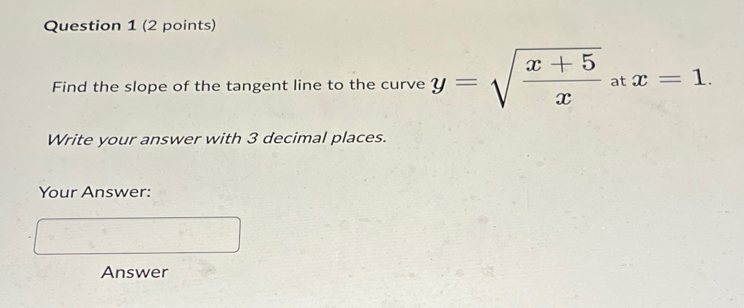 Solved Question 1 (2 ﻿points)Find the slope of the tangent | Chegg.com