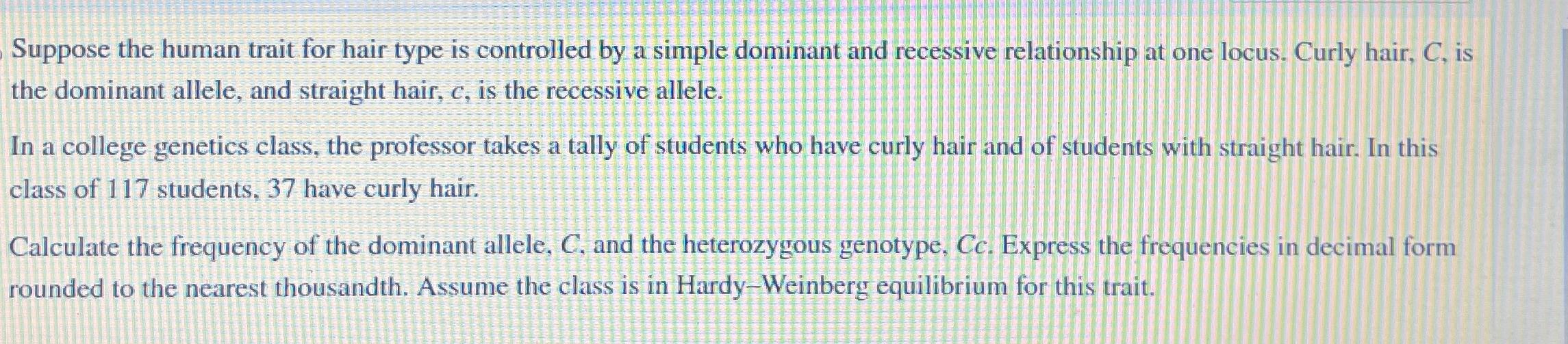 Solved Suppose the human trait for hair type is controlled | Chegg.com