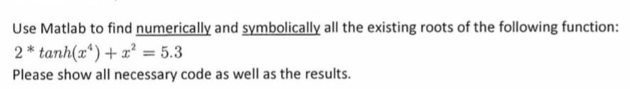 Solved Use Matlab to find numerically and symbolically all | Chegg.com