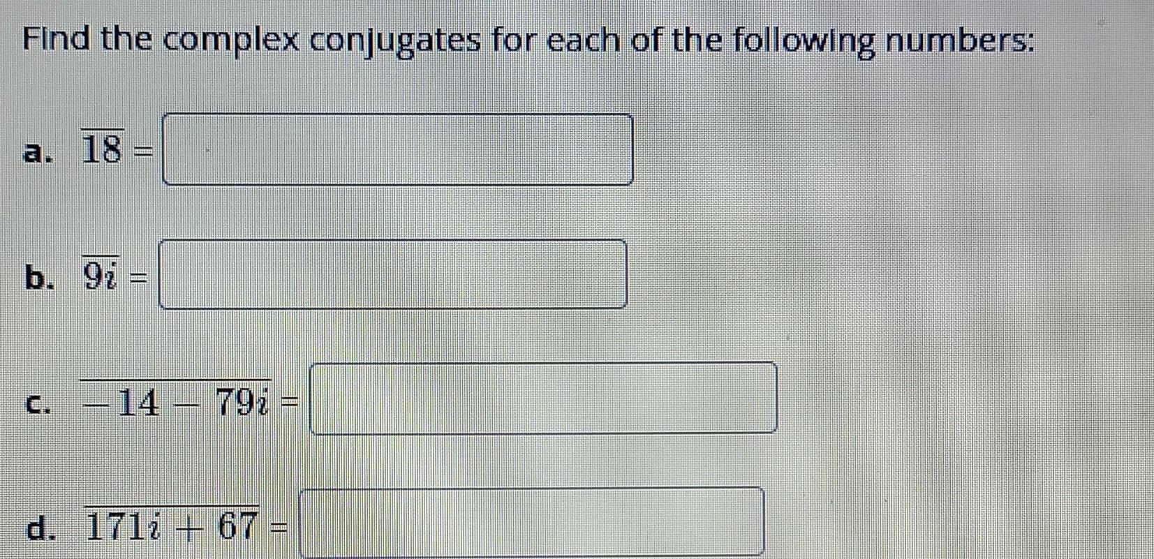 Solved Find the complex conjugates for each of the following | Chegg.com