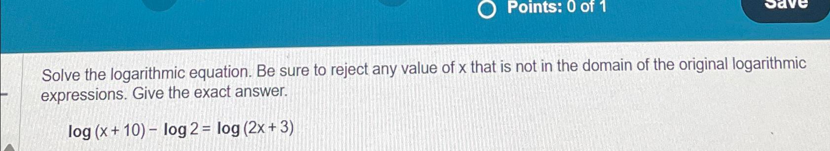 Solved Solve the logarithmic equation. Be sure to reject any | Chegg.com