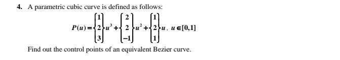 Solved 4. A parametric cubic curve is defined as follows: | Chegg.com