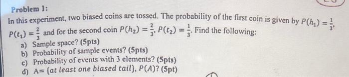 Solved Problem 1: In this experiment, two biased coins are | Chegg.com