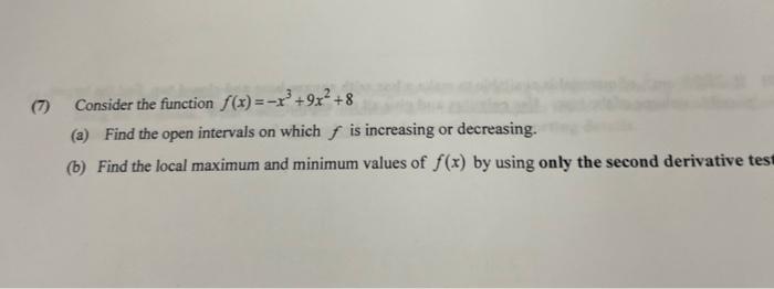 Solved (7) Consider the function f(x)=−x3+9x2+8 (a) Find the | Chegg.com