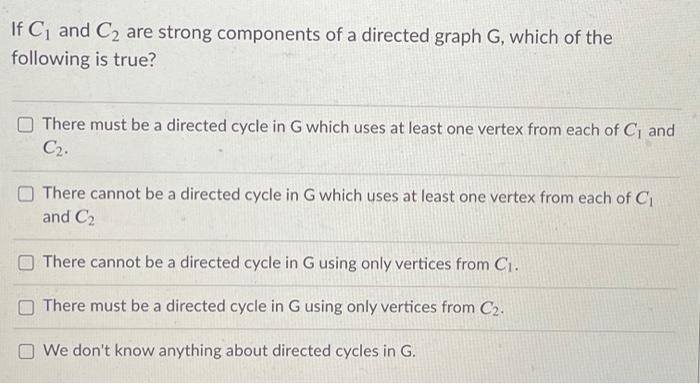 Solved If C and C2 are strong components of a directed graph | Chegg.com